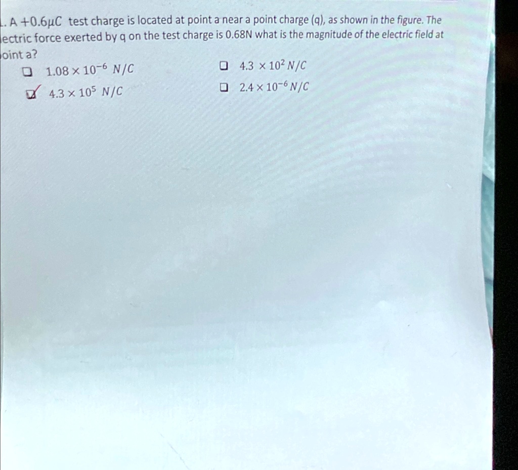 SOLVED: A + 0.6 μC test charge is located at point a near a point ...