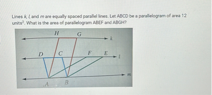 Lines k, l, and m are equally spaced parallel lines. Let ABCD be a parallelogram of area 12 ...