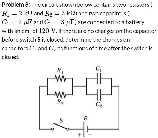 SOLVED:Problem 8: The circuit shown below contains two resistors ( R1 = 2 kn and R2 3 kn) and ...