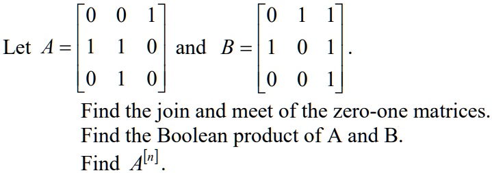 let a 0 and b find the join and meet of the zero one matrices find the ...