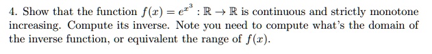 SOLVED: Show that the function f (z) =ez' R 7Ris contimous and strictly ...