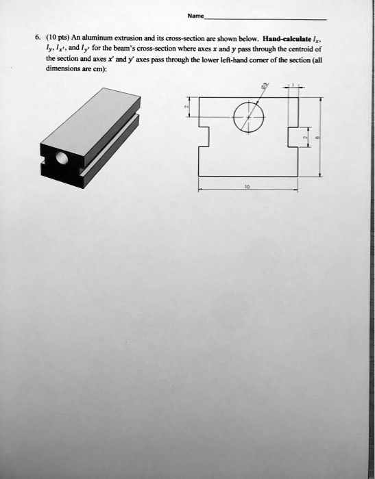 SOLVED: An aluminum extrusion and its cross-section are shown below ...