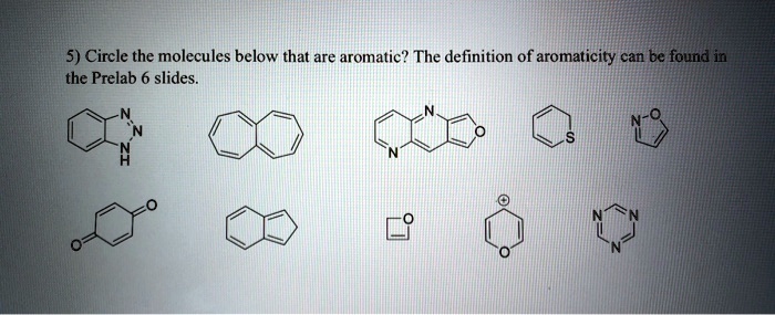 SOLVED: 5) Circle the molecules below that are aromatic? The definition ...