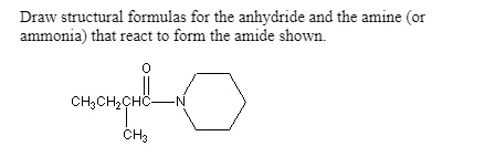 SOLVED: Draw structural formulas for the anhydride and the amine (or ammonia) that react to form ...