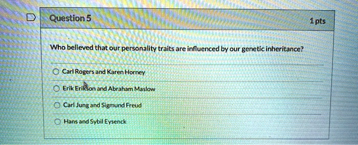 question5 1pts who believed that our personality traits are influenced ...