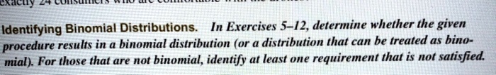 SOLVED: Identifying Binomial Distributions In Exercises 5-12, determine whether the given ...