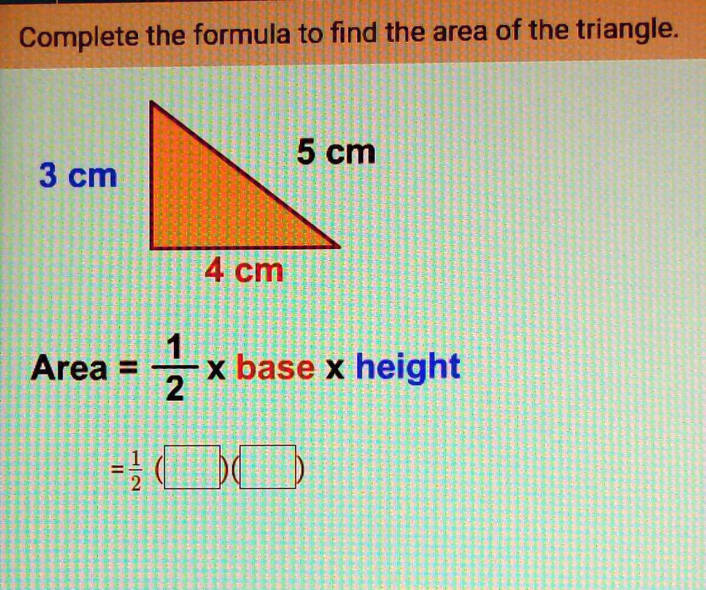 SOLVED: 'complete the formula to find the area of the triangle plz help ... SOLVED: 'complete the formula to find the area of the triangle plz help ...