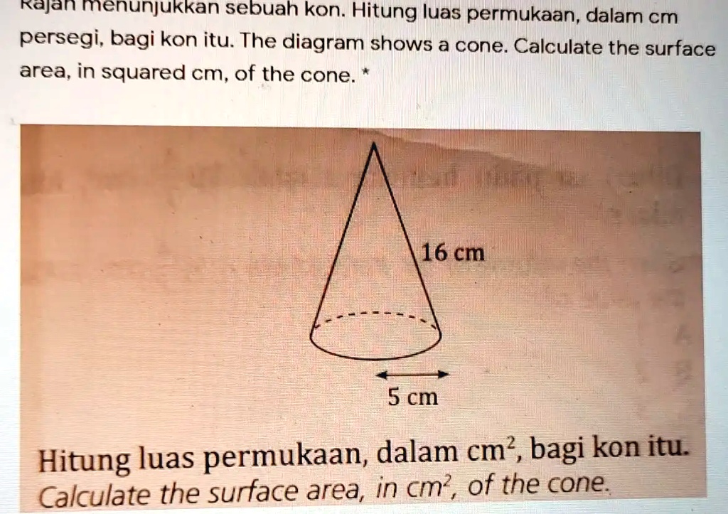 Rajah menunjukkan sebuah kon. Hitung luas permukaan, dalam cm persegi ...