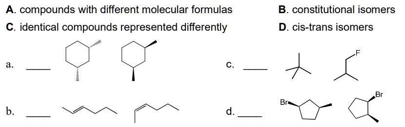 SOLVED: A. compounds with different molecular formulas C. identical compounds represented ...