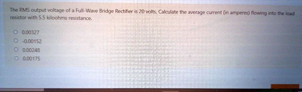 SOLVED: The RMS output voltage of a Full-Wave Bridge Rectifier is 20 volts. Calculate the ...