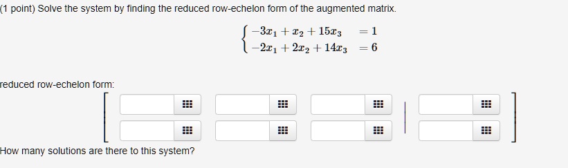 Solved Point Solve The System By Finding The Reduced Row Echelon Form Of The Augmented Matrix