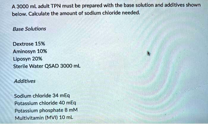 SOLVED: A 3000 mL adult TPN must be prepared with the base solution and ...