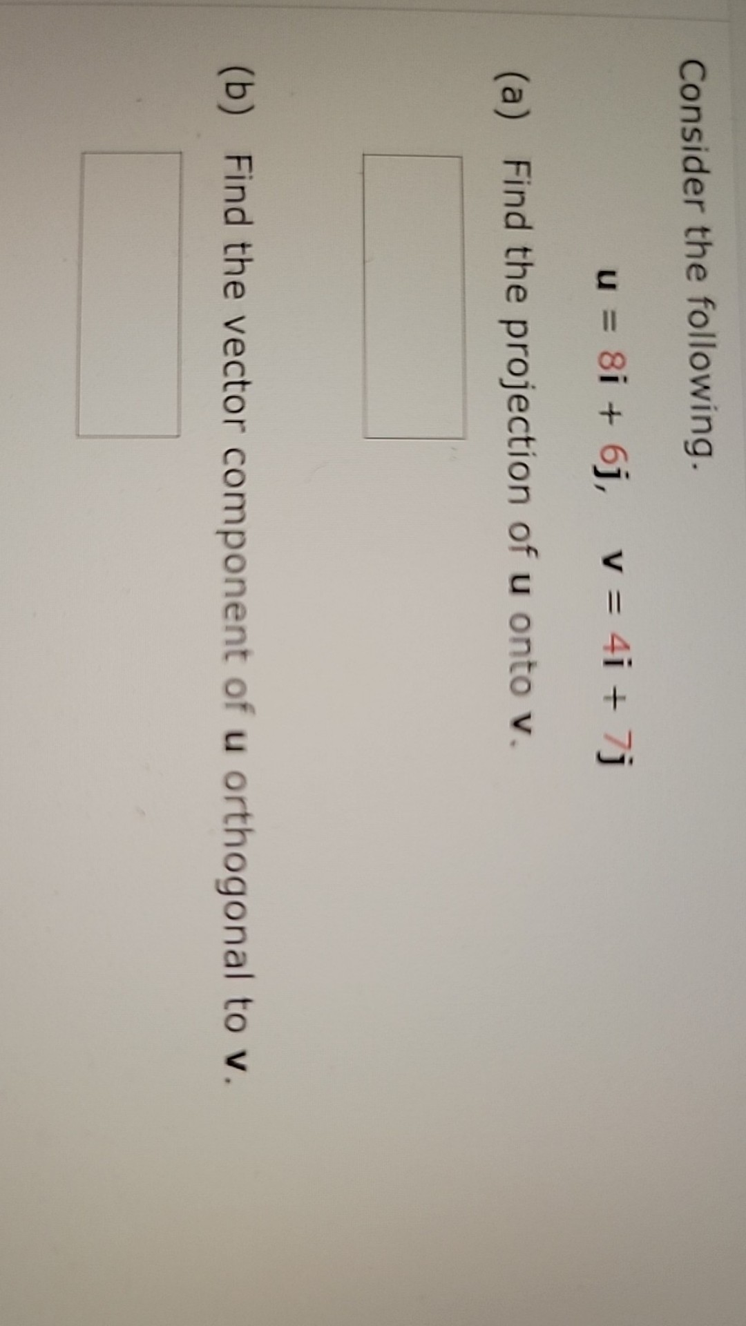 [get Answer] Consider The Following 𝐮 8 𝐢 6 𝐣 𝐯 4 𝐢 7 𝐣 A Find The