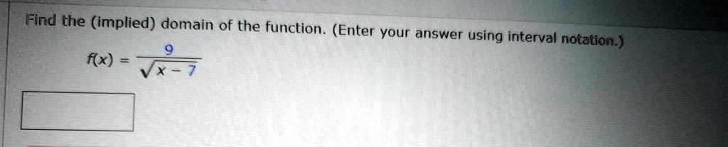 SOLVED: Find the (implied) domain of the function . (Enter your answer using interval notation ...