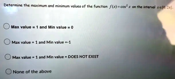 Solved Determine The Maximum And Minimum Values Of The Function F X