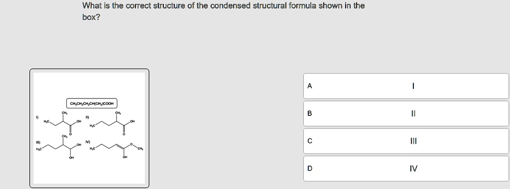 What is the correct structure of the condensed structural formula shown in the box? CH?CH?CH?CH ...