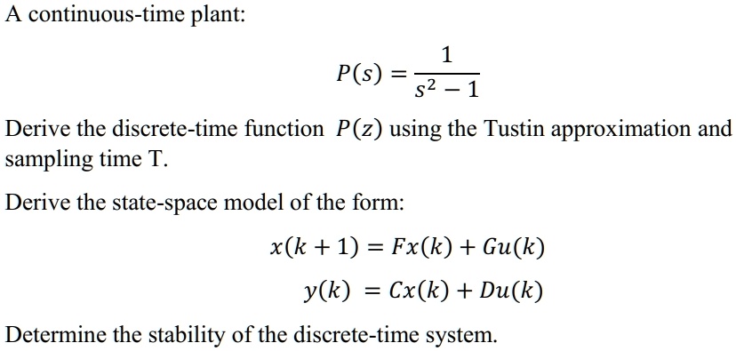 Solved A Continuous Time Plant Derive The Discrete Time Function P Z