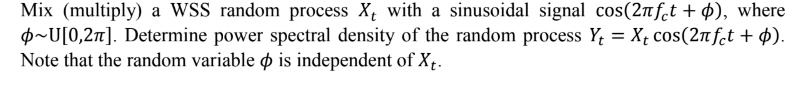mix multiply wss random process xt with sinusoidal signal cos 2ifct where uo2i determine power ...