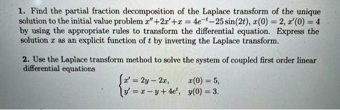 find the partial fraction decomposition of the laplace transform of the unique solution to the ...