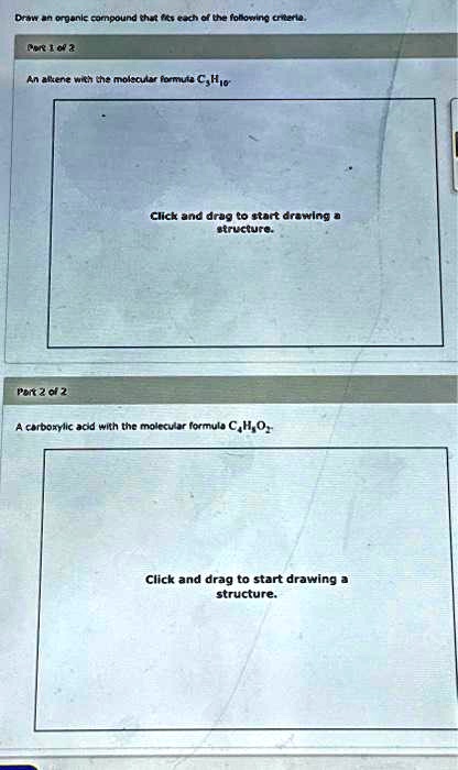 SOLVED: Draw an organic compound that fits each of the following ...