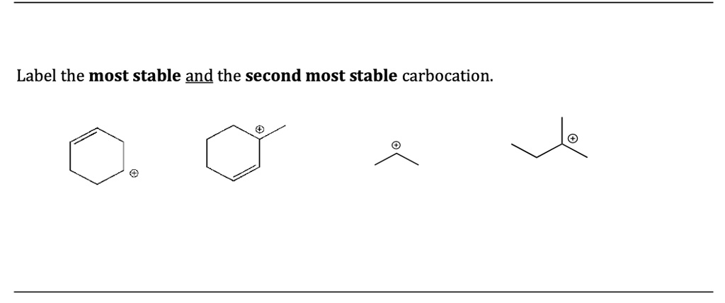 label the most stable and the second most stable carbocation 01232