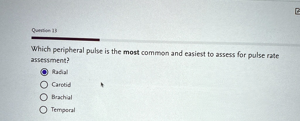 question 13 which peripheral pulse is the most common and easiest to ...