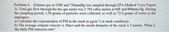 Problem 4... Exhaust gas at 550F and 750mmHg was sampled...