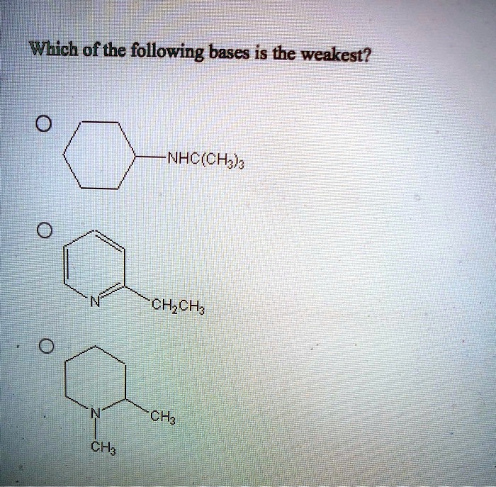 SOLVED: Which of the following bases is the weakest? -NHC(CH3)3 ...