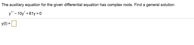 SOLVED: The auxiliary equation for the given differentia equation has ... SOLVED: The auxiliary equation for the given differentia equation has ...