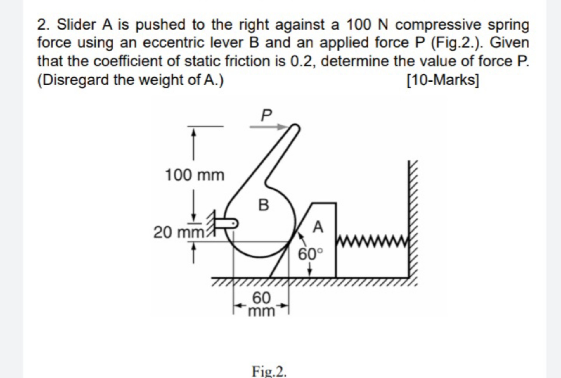 2. Slider A is pushed to the right against a 100 N compressive spring ...