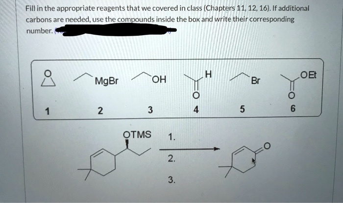 Fill in the appropriate reagents that we covered in class...