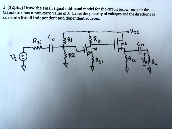 (12pts.) Draw the small signal mid-band model for the circuit below ...