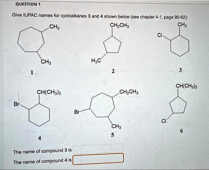 SOLVED: Give IUPAC names for cycloalkanes 3 and 4 shown below. See chapter 4-1, page 90-92. CH3 ...