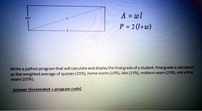 a wl p 2 lw write a python program that will calculate and display the ...