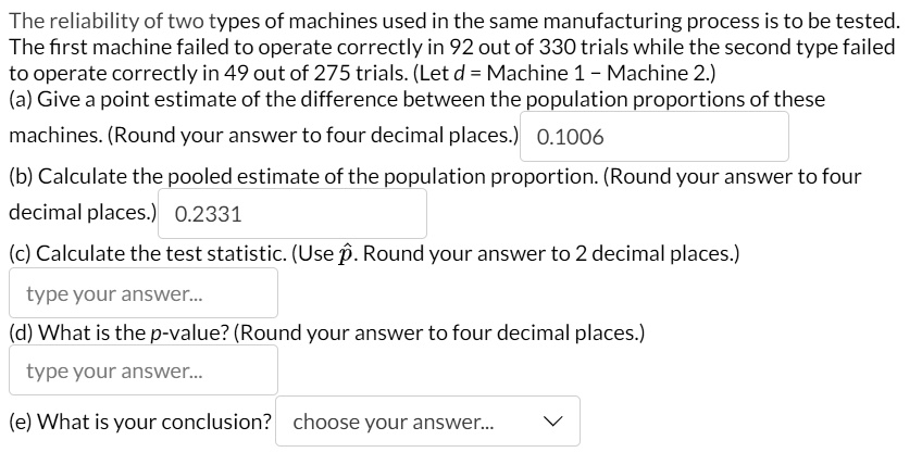 SOLVED: The reliability of two types of machines used in the same ...