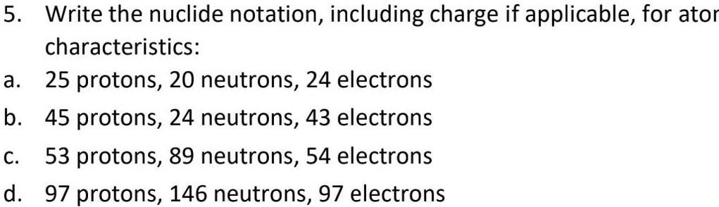 5 write the nuclide notation including charge if applicable for ator ...