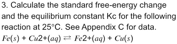 3 calculate the standard free energy change and the equilibrium constant kc for the following ...