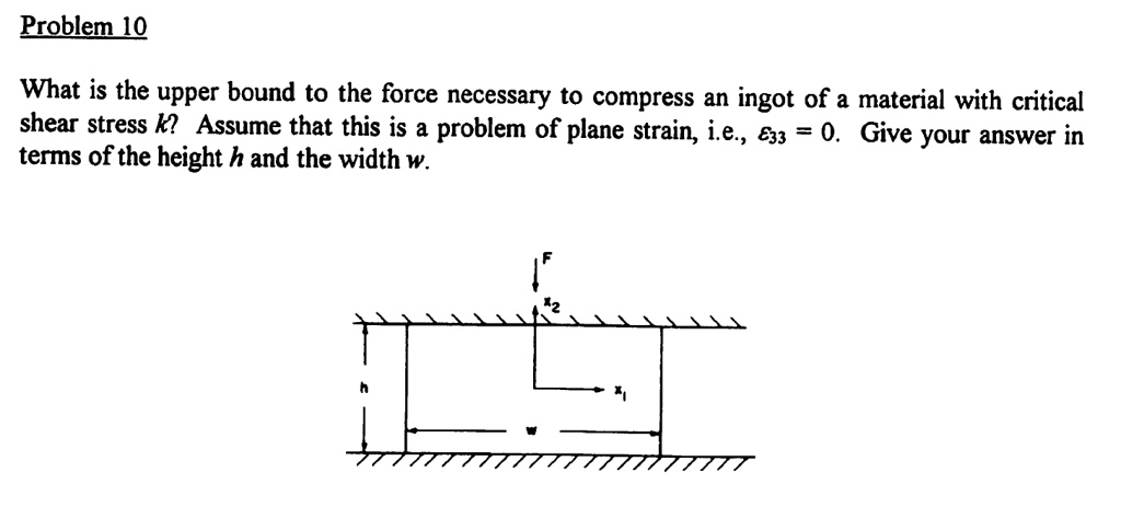 Problem 10 What is the upper bound to the force necessary to...