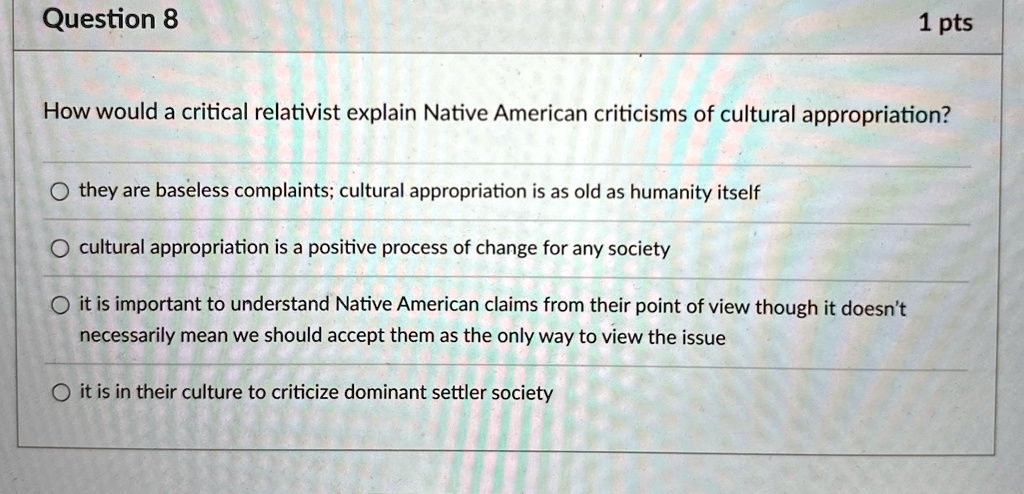 question 8 1 pts how would a critical relativist explain native ...