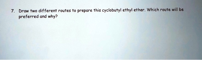 SOLVED: Draw two different routes to prepare this cyclobutyl ethyl ...
