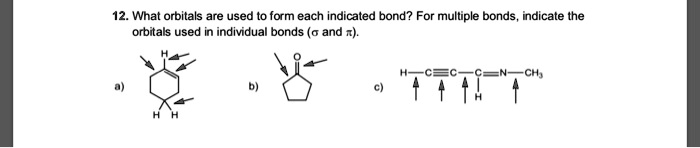 12 what orbitals are used to form each indicated bond for multiple ...