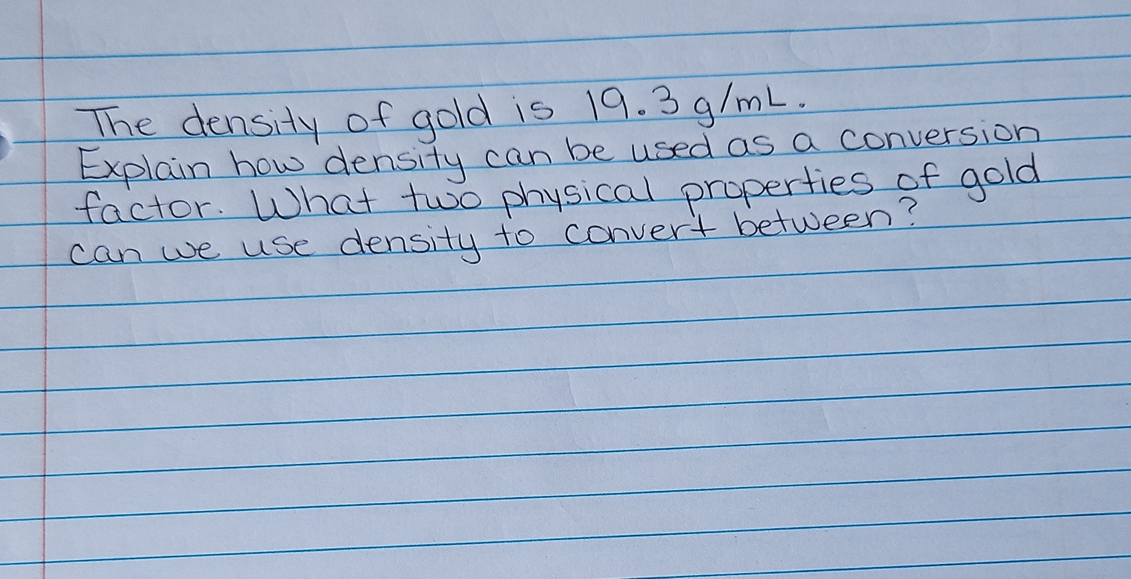 SOLVED: The density of gold is 19.3 g / mL. Explain how density can be used as a conversion ...