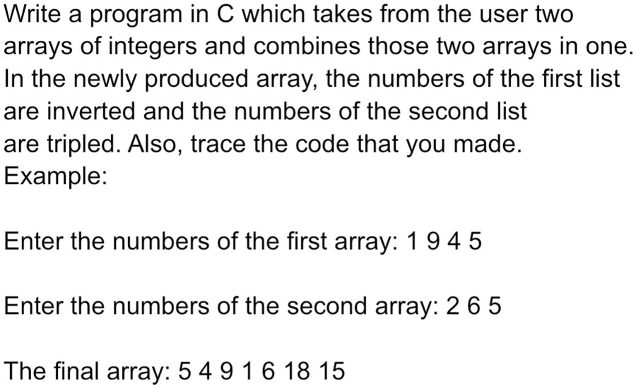 Solved Write A Program In C Which Takes From The User Two Arrays Of Integers And Combines Those
