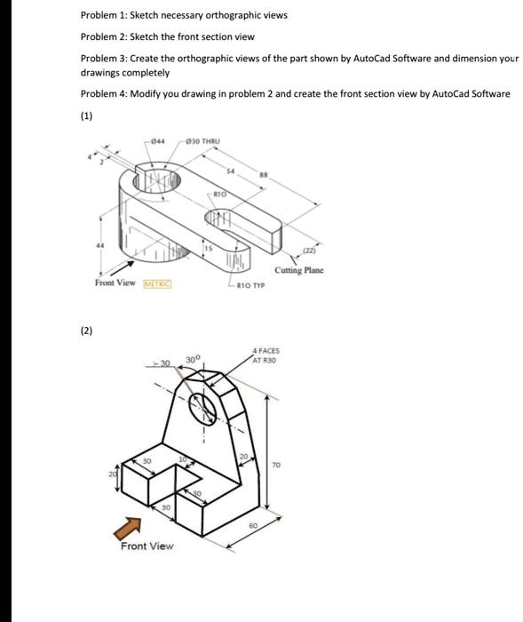 Problem 1: Sketch necessary orthographic views Problem 2: Sketch the front section view Problem ...
