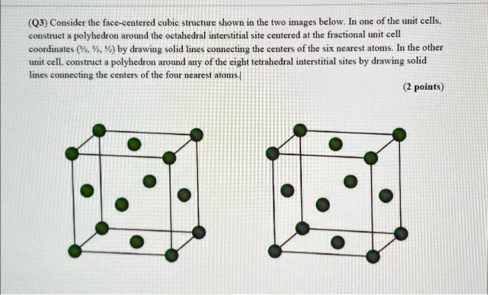 (Q3) Consider the face-centered cubic structure shown in the two images ...