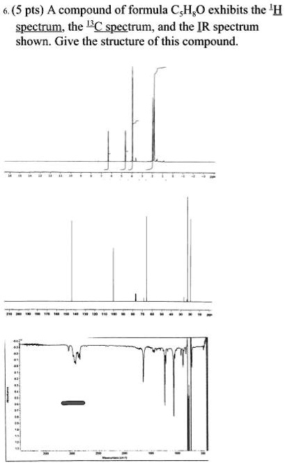SOLVED: (5 pts) A compound of formula CsH,O exhibits the 'H spectrum ...