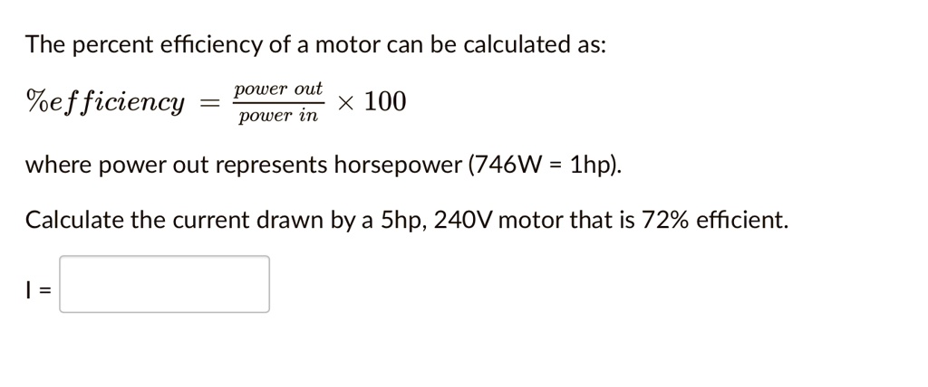 the percent efficiency of a motor can be calculated asefficiencypower ...