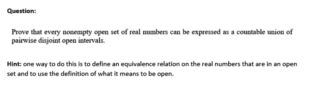SOLVED: Question: Prove that every nonempty open set of real numbers can be expressed as a ...