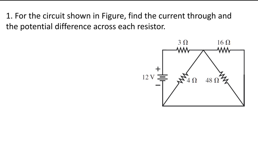 1 For The Circuit Shown In Figure Find The Current Through And The Potential Difference Across