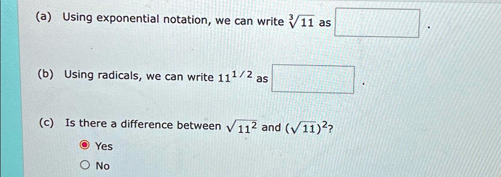 SOLVED: (a) Using exponential notation, we can write 11^(1/3) as (b) Using radicals, we can ...